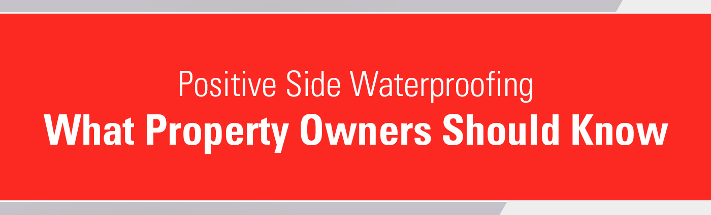 Positive Side Waterproofing - What Property Owners Should Know